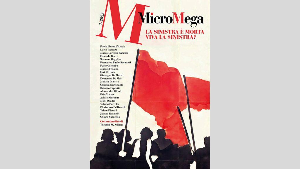 "La sinistra è morta, viva la sinistra?": il nuovo numero di MicroMega