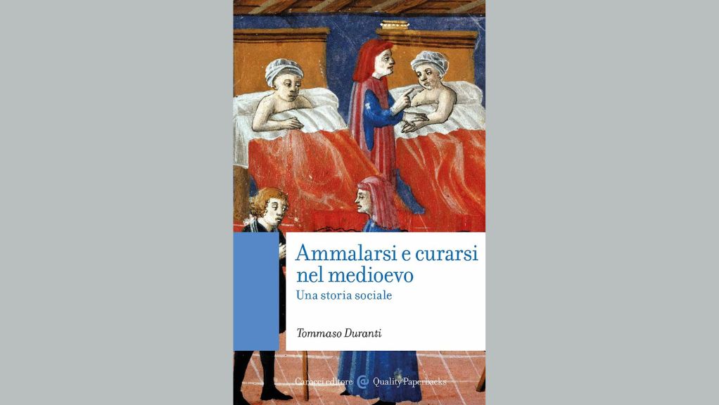 “Ammalarsi e curarsi nel medioevo“ di Tommaso Duranti